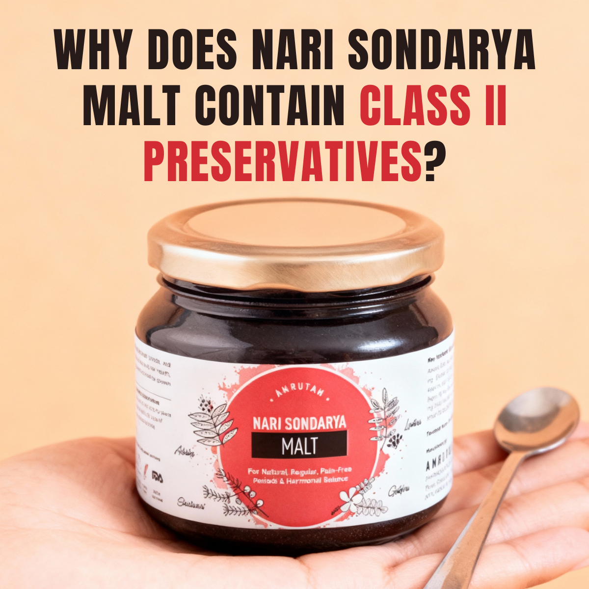 Why does Nari Sondarya Malt contain Class II Preservatives? – Amrutam